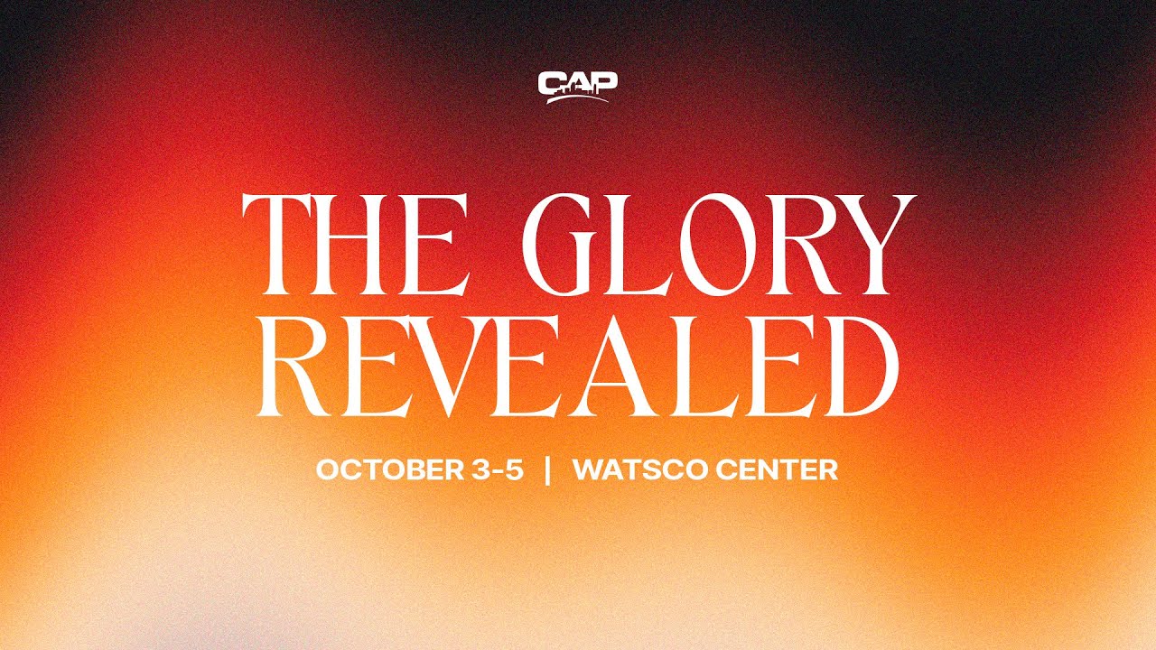 CAP 2024 | The Glory Revealed | October 3-5th, 2024 | Watsco Center ...
