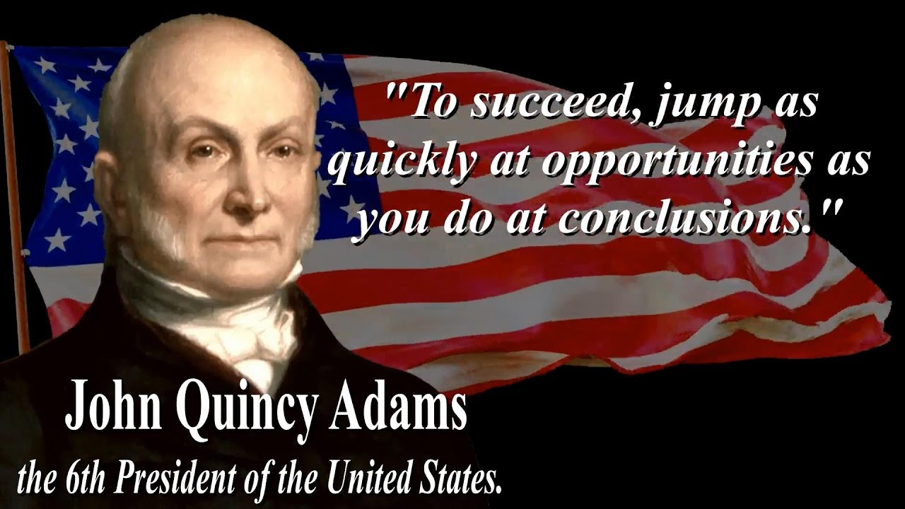 John Quincy Adams' Most Memorable Quotes - The Wisdom Of A President ...
