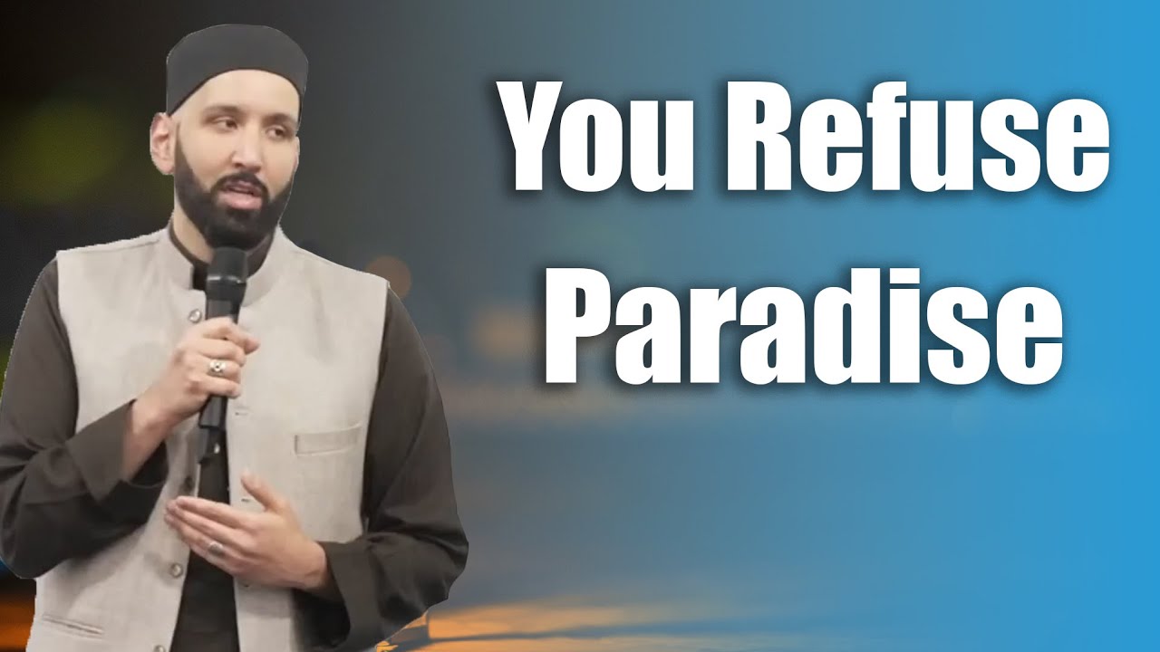 You refuse Paradise - Dr. Omar Suleiman - YouTube