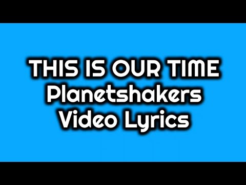 THIS IS OUR TIME | Planetshakers | Best Joyful Praise Video Lyrics ...