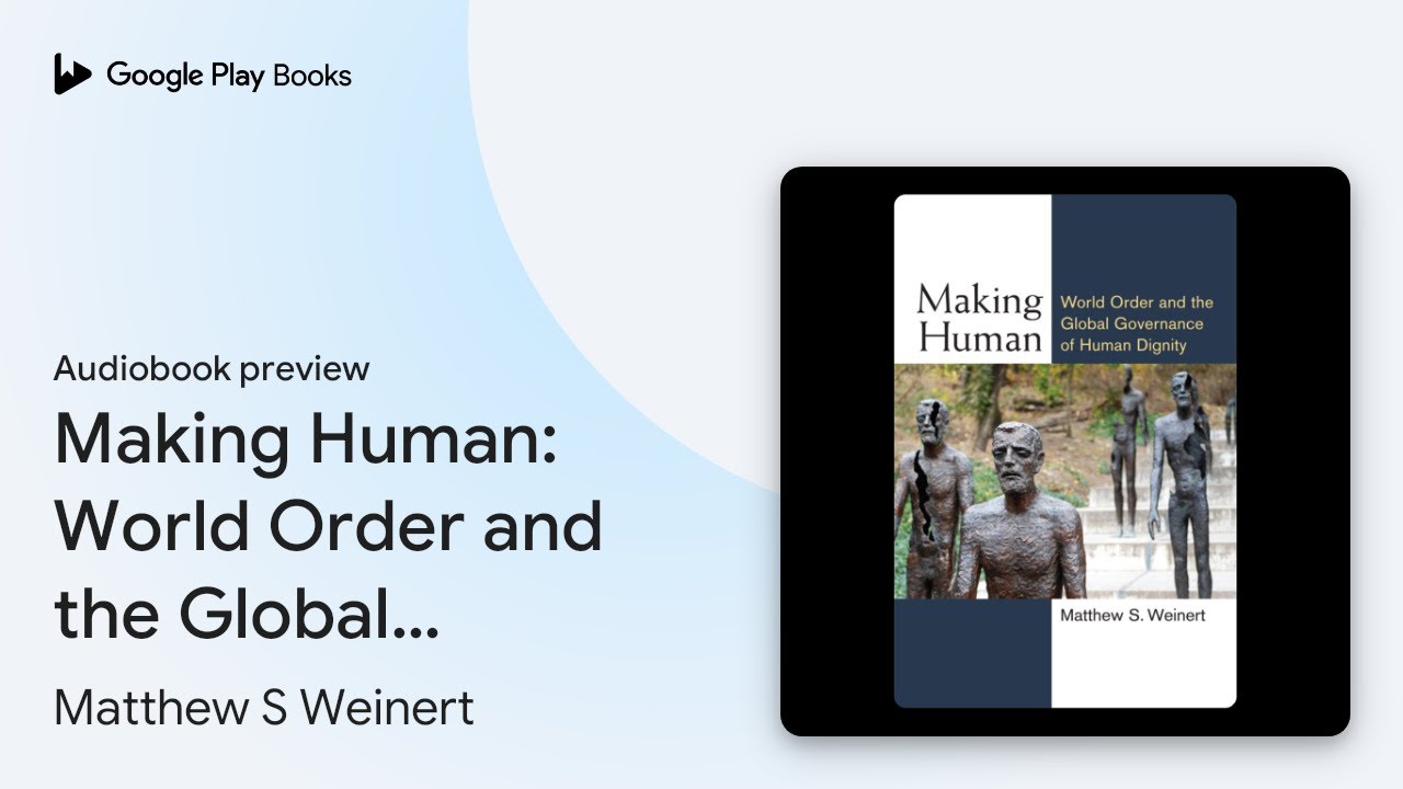 Making Human: World Order and the Global… by Matthew S Weinert ...