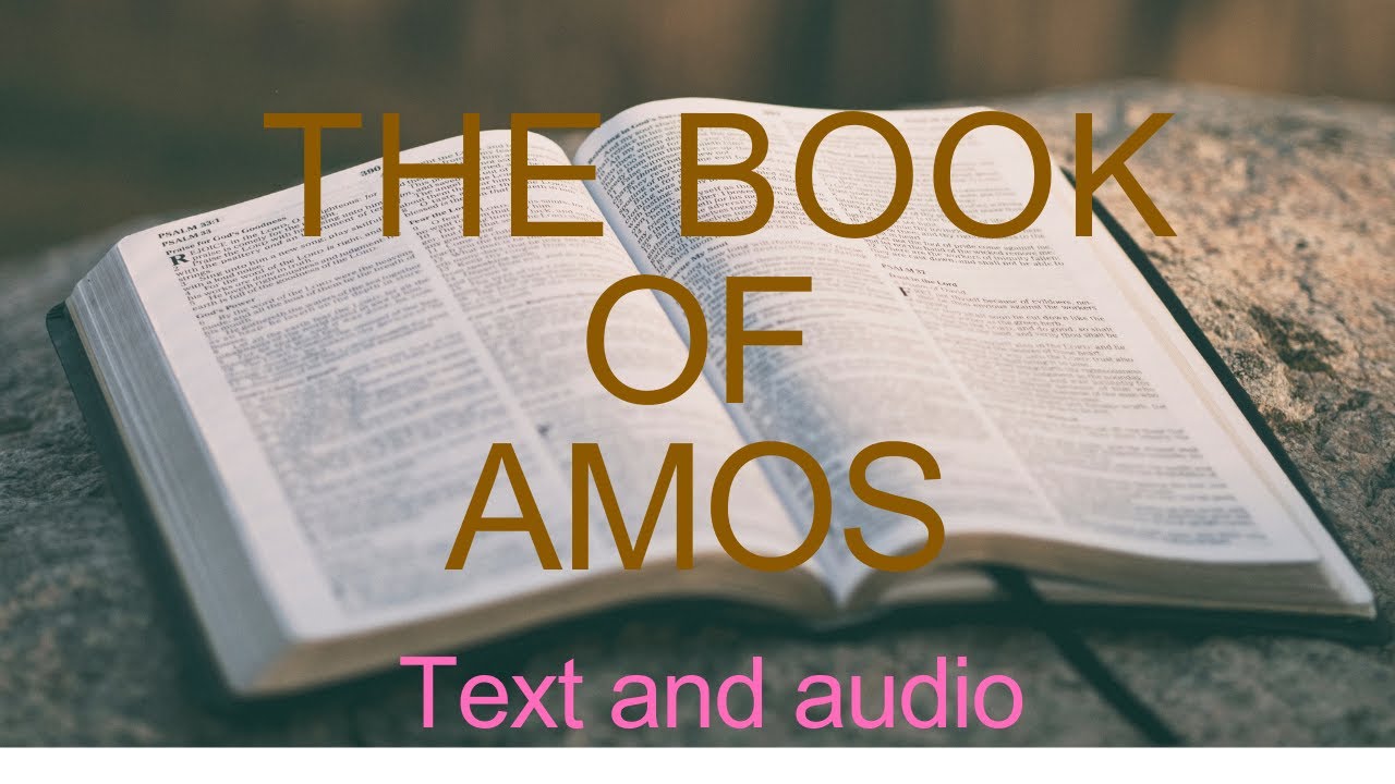 The Book Of Amos - Text And Audio - The King James Version - YouTube