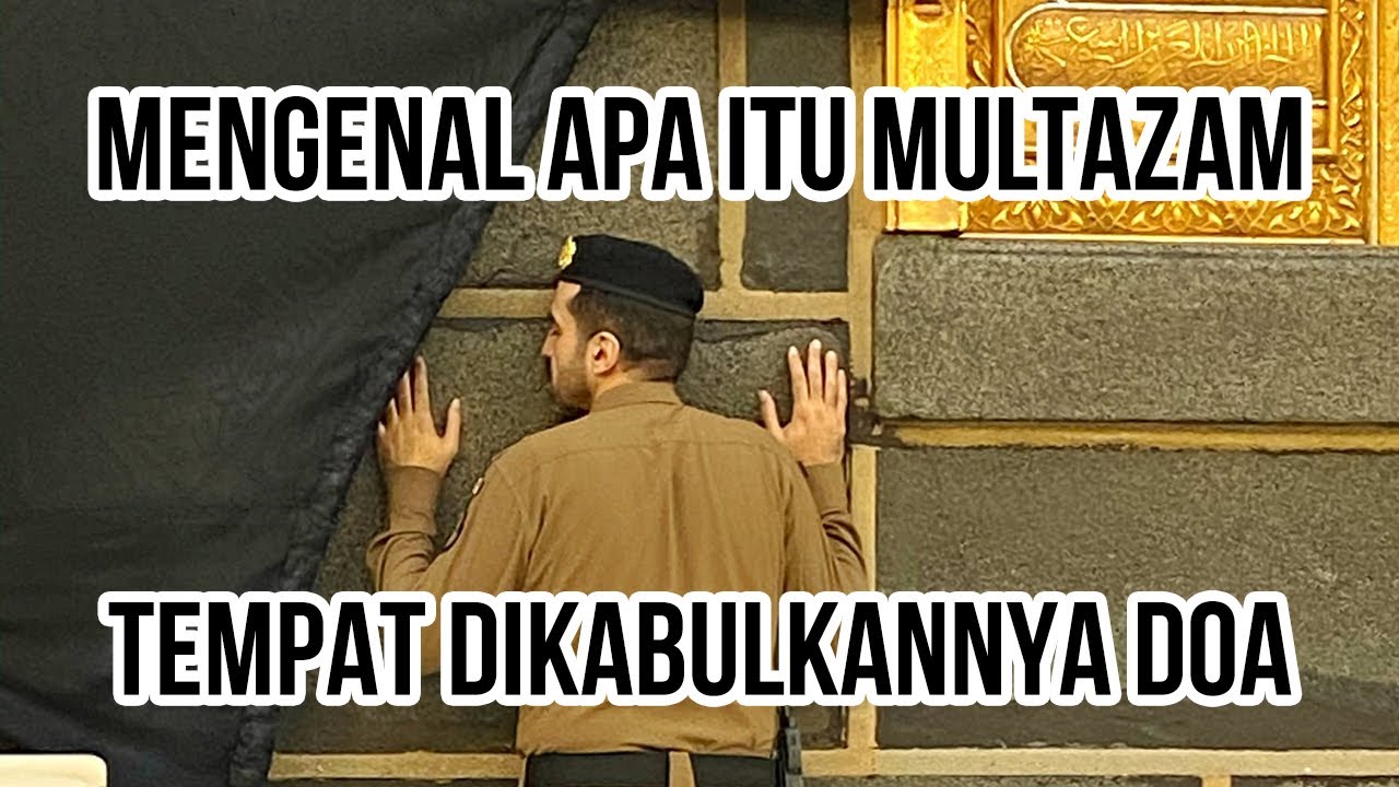 Mengenal Apa Itu Multazam - Ustadz Munif Farid Attamimi Ma., Mphil ...