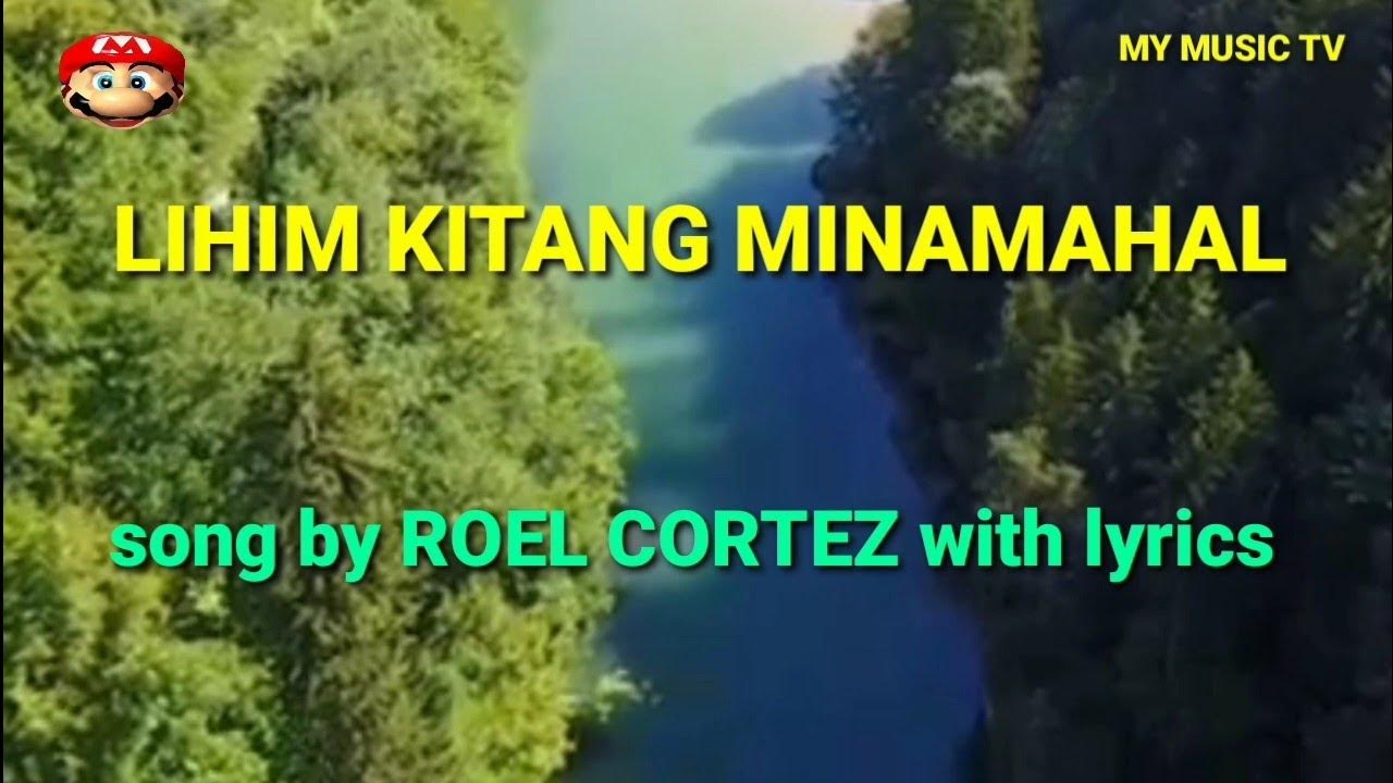 LIHIM KITANG MINAMAHAL SONG BY ROEL CORTEZ With lyrics - YouTube