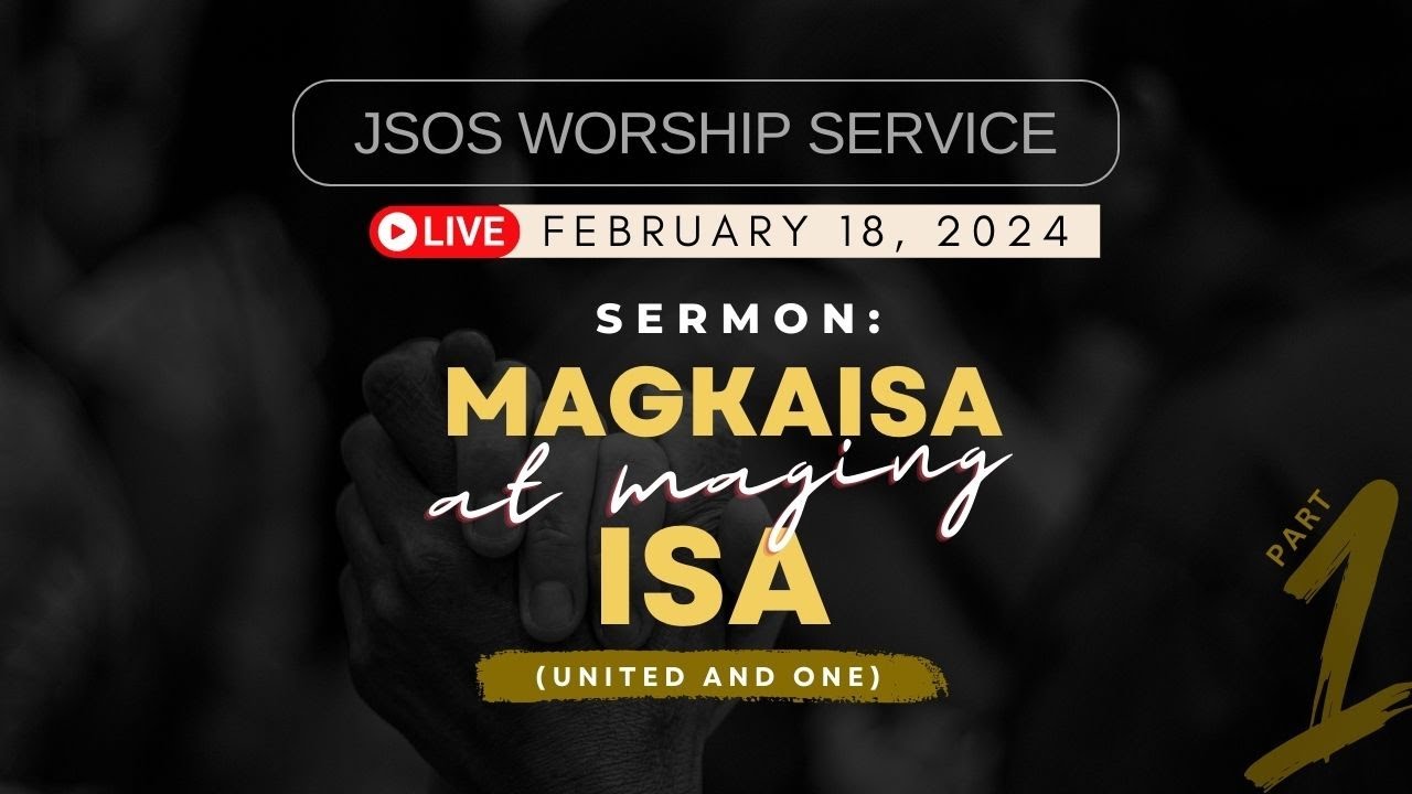FEB 18 SERVICE | Sermon Series: MAGKAISA AT MAGING ISA, Part 1 - YouTube