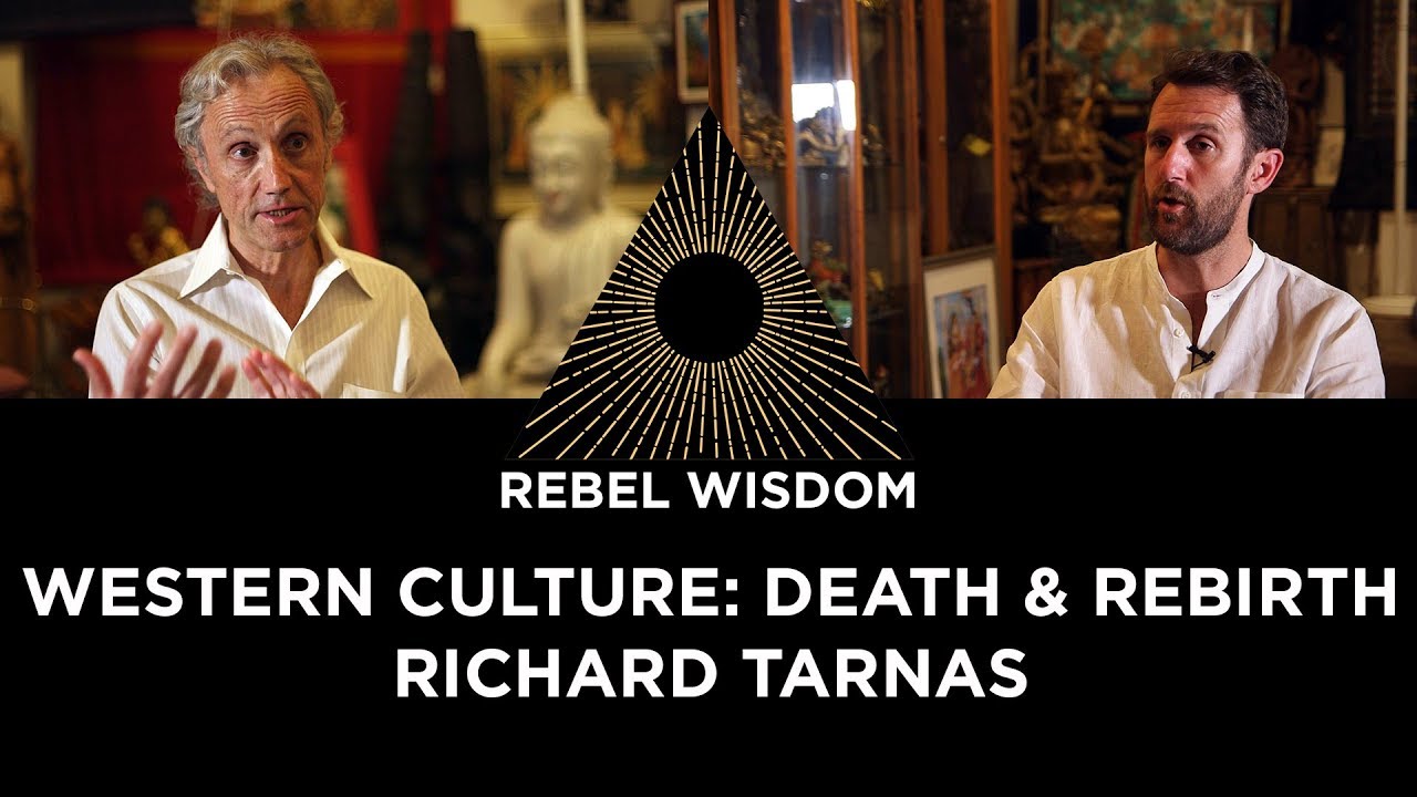 Western Culture: Death & Rebirth, with Richard Tarnas - YouTube
