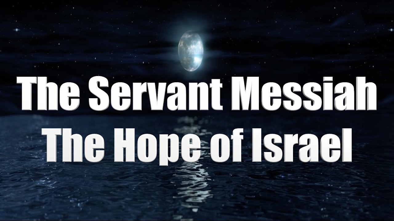 The Servant Messiah - The Hope of Israel - Tony Pearce - YouTube