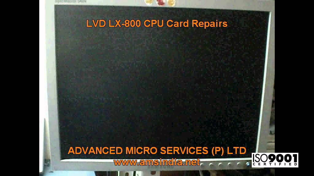 LVD LX 800 CPU Card Repairs @ Advanced Micro Services Pvt.Ltd,Bangalore ...
