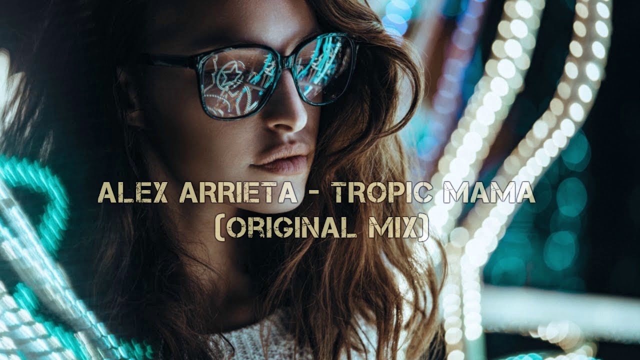 Alex Arrieta - Tropic Mama (Original Mix) - YouTube
