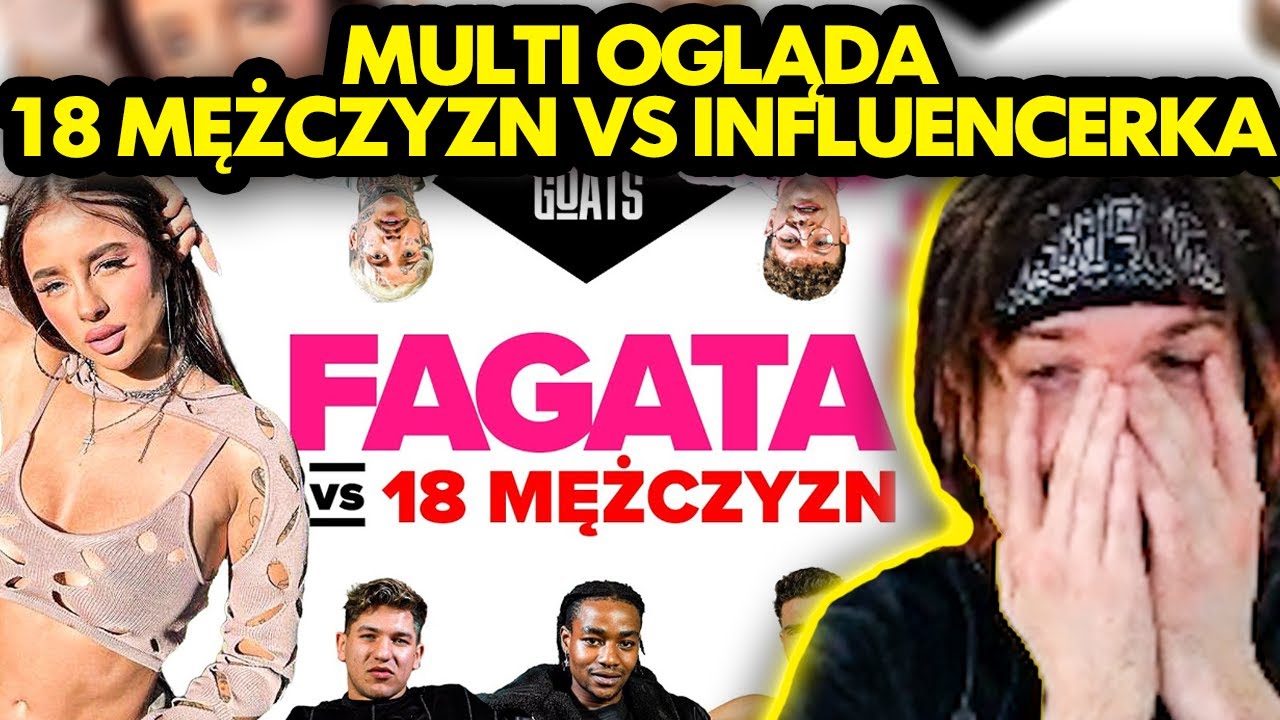 MULTI ogląda 18 MĘŻCZYZN VS INFLUENCERKA! (GOATS) - YouTube