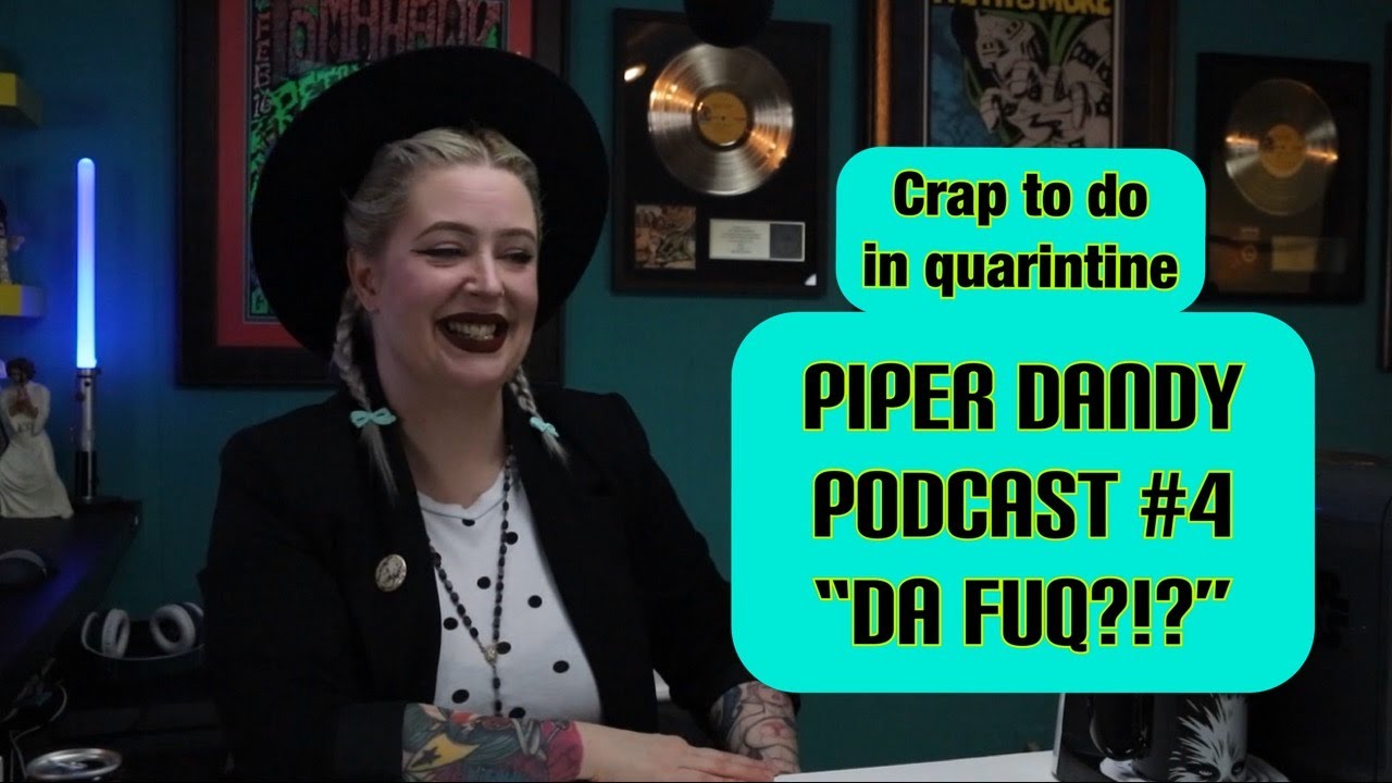 Piper Dandy Podcast #4 Crap to do....da Fuq!?! - YouTube