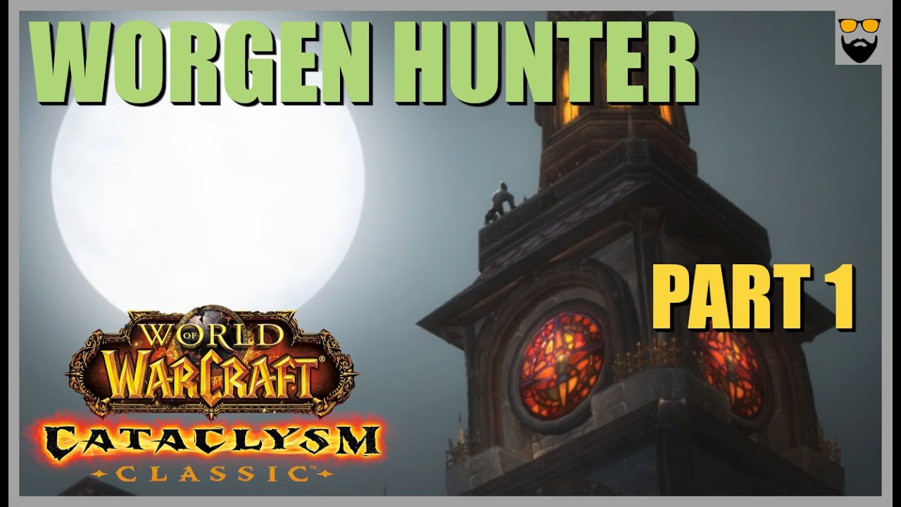 Let's Play World of Warcraft CATACLYSM CLASSIC Worgen Starting Zone ...