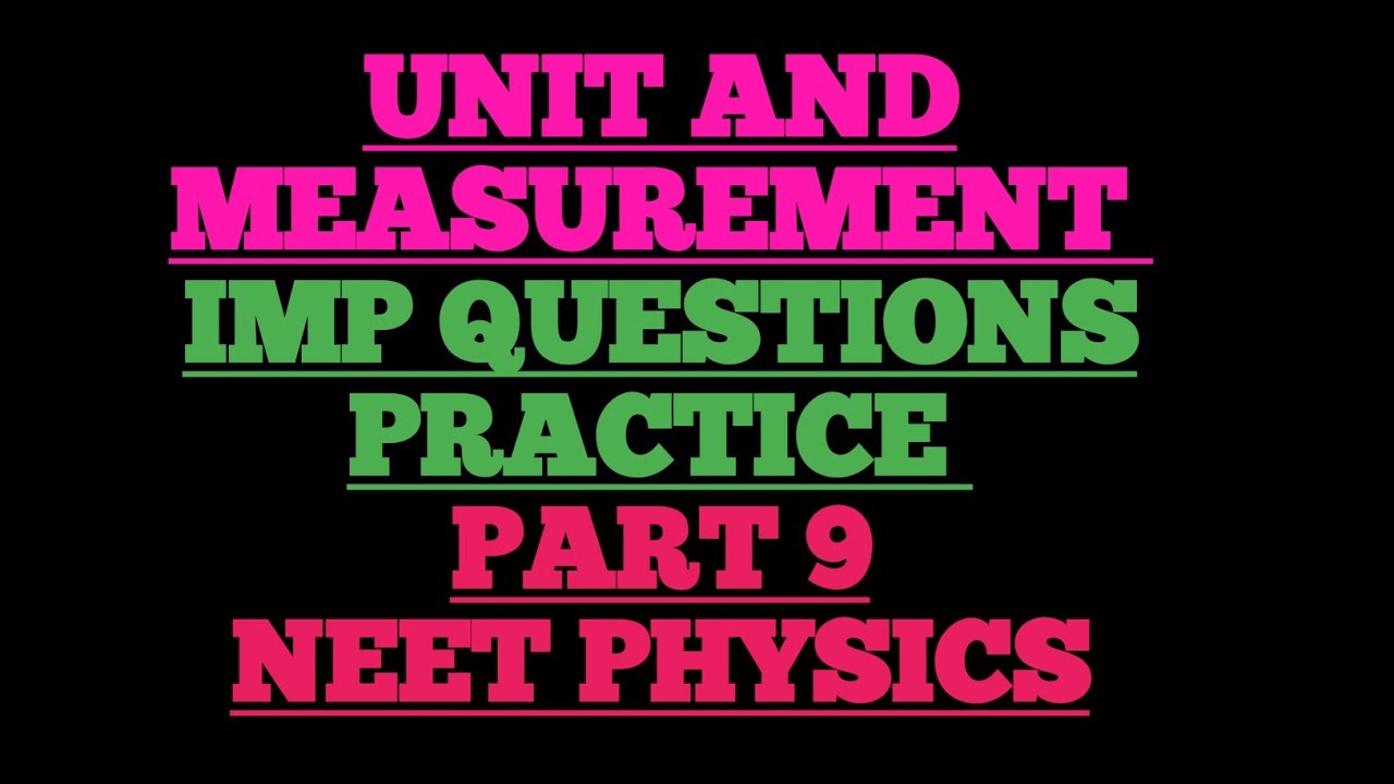 PART 9- UNIT AND MEASUREMENT QUESTIONS PRACTICE| NEET PHYSICS | UNIQUE STUDY POINT - YouTube