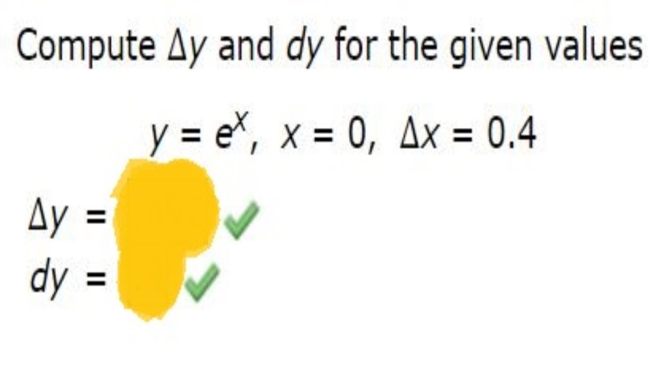 Compute Δy and dy for the given values of x and dx = Δx. (Round your ...