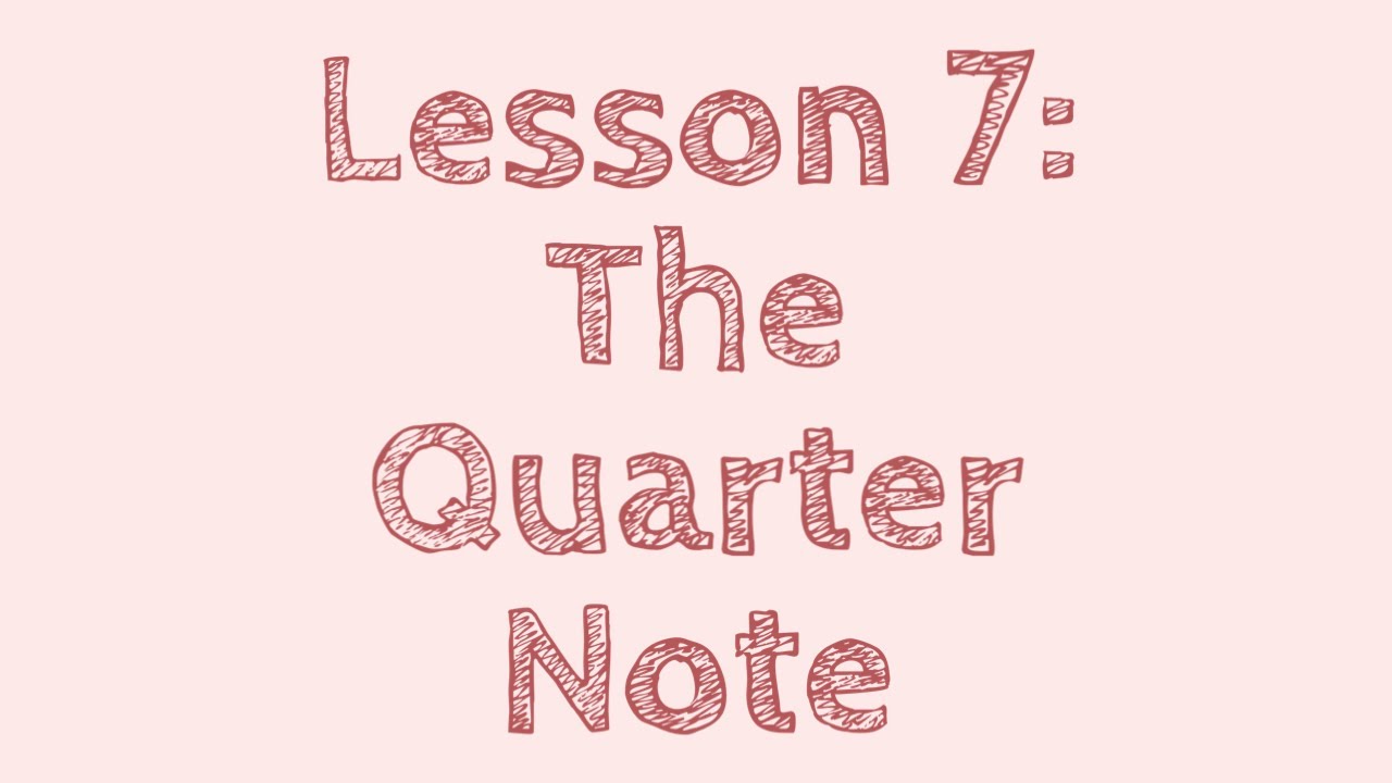 Music Literacy- Lesson 7- The Quarter Note - YouTube