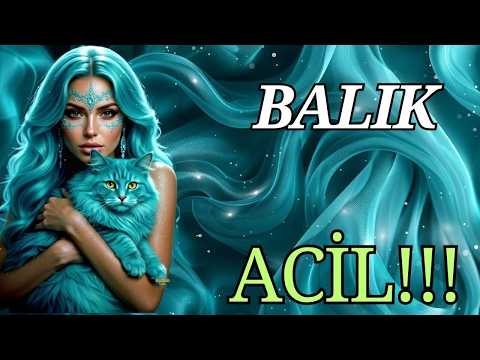 BALIK BURCU🔥ACİL DUYMAN GEREKENLER