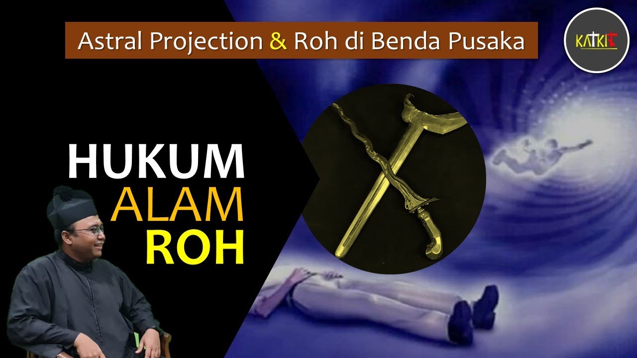 Hukum Alam Roh | Astral Projection dan Roh Benda Pusaka - YouTube