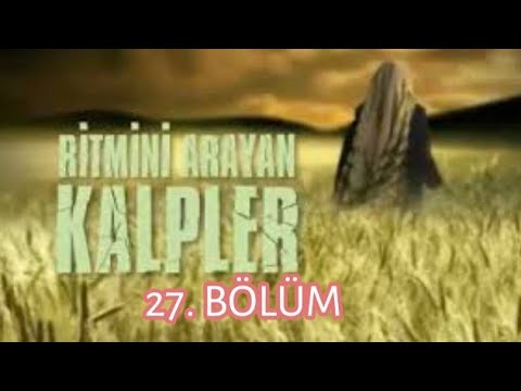 Ritmini Arayan Kalpler - 27. Bölüm - HD