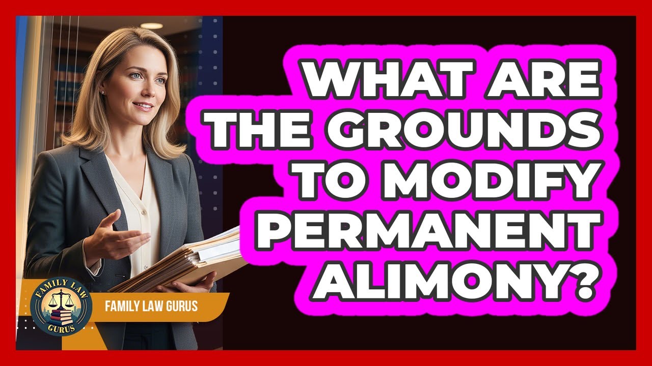 What Are The Grounds To Modify Permanent Alimony? - Family Law Gurus ...