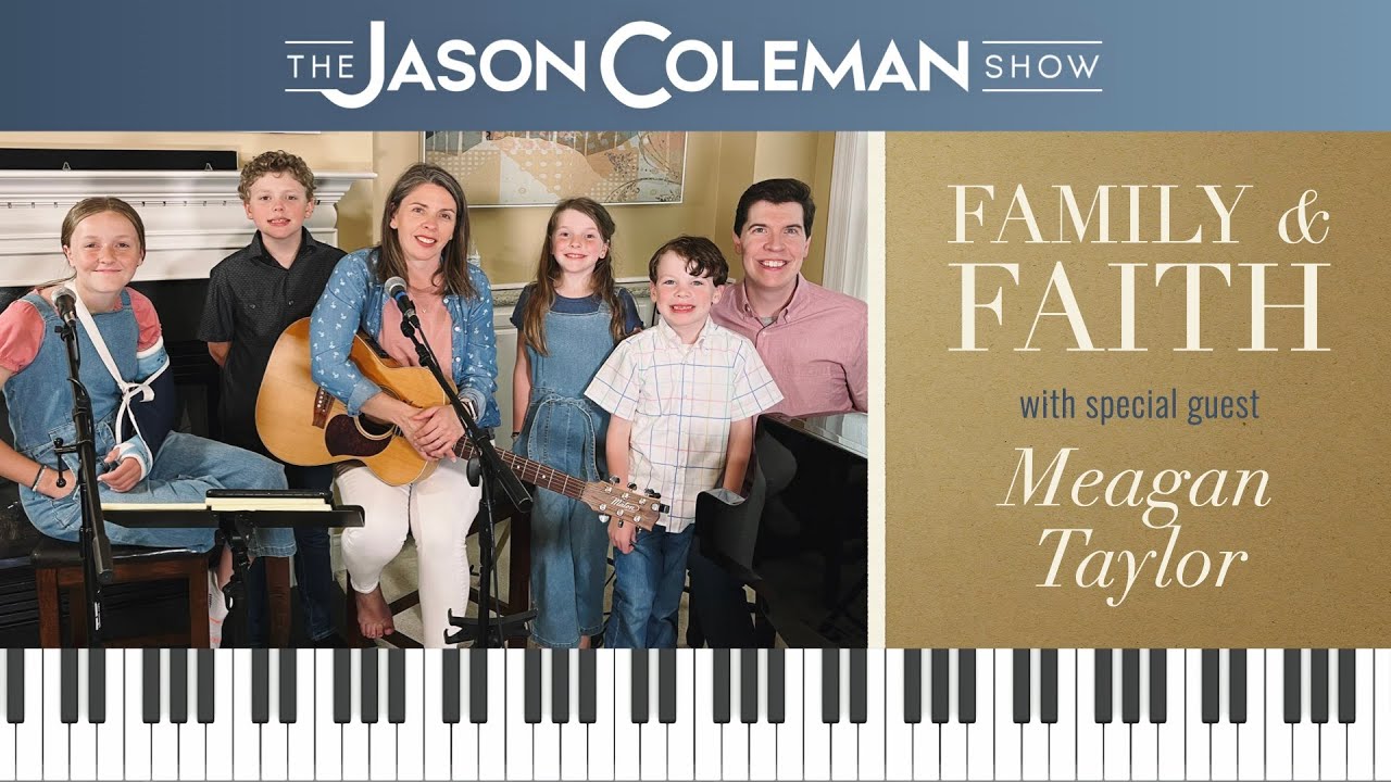 SHOW #93 - Family & Faith with Meagan Taylor - The Jason Coleman Show ...