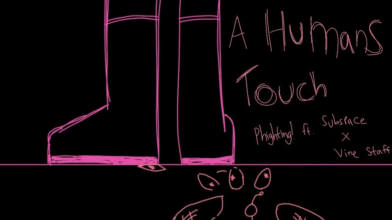 a humans touch || PHIGHTING! animation meme ft. VineSpace - YouTube