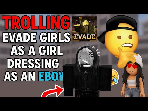 TROLLING AS AN EBOY IN EVADE - PART 1