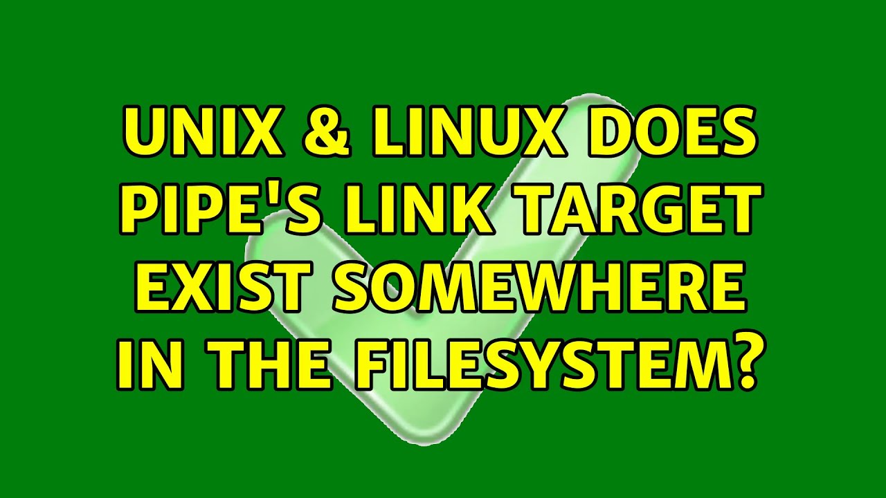 Unix & Linux: Does pipe's link target exist somewhere in the filesystem ...