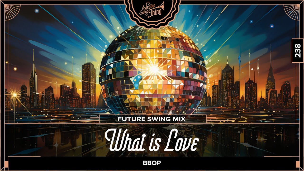 Bbop - What is Love (Future Swing Mix) // Electro Swing Thing 238 - YouTube