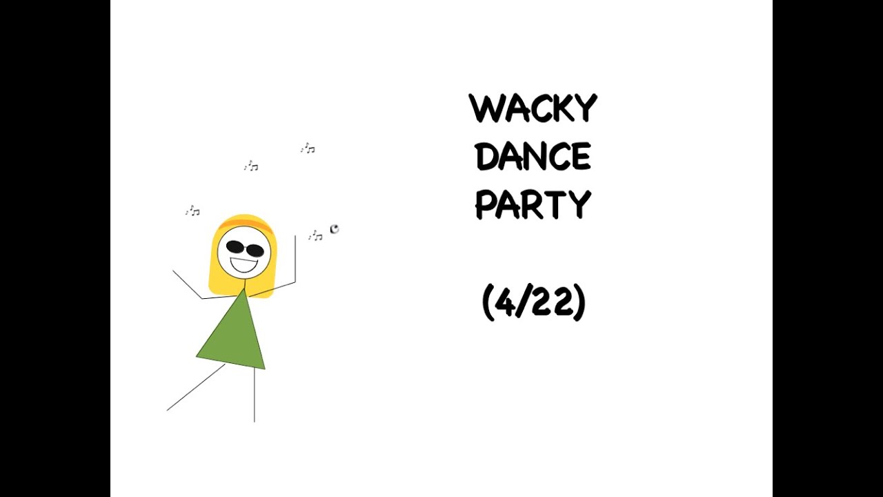 Wacky Dance Party - (4/23) - YouTube