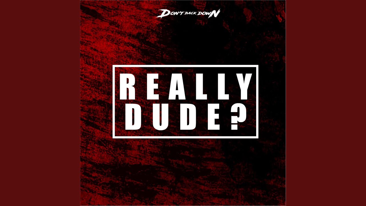 Really Dude? - YouTube
