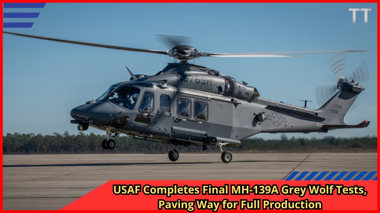 USAF Completes Final MH 139A Grey Wolf Tests, Paving Way for Full ...