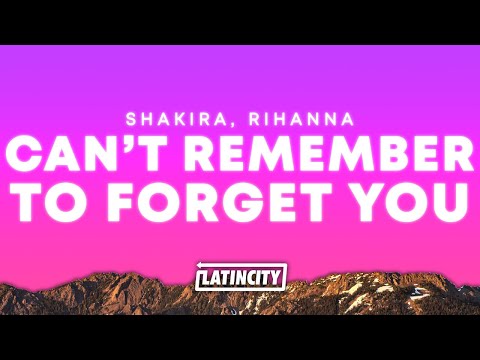 Shakira, Rihanna – Can't Remember to Forget You (Lyrics)