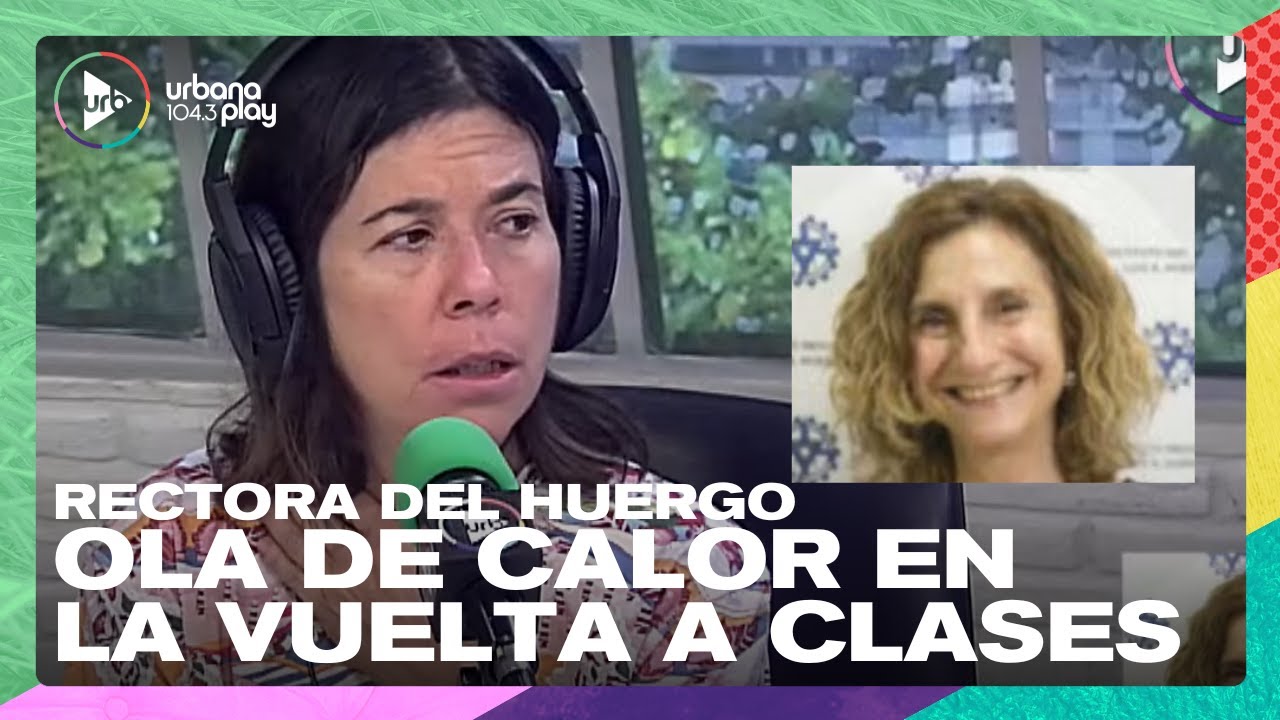 Ola de calor en la vuelta a clases | Estela Dominguez Halpern, rectora ...