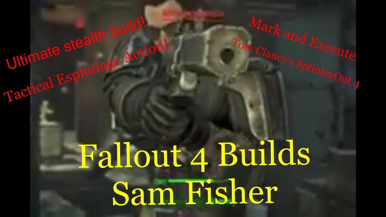 Fallout 4 Character Build: Sam Fisher (Ultimate SpecOps Warrior) - YouTube