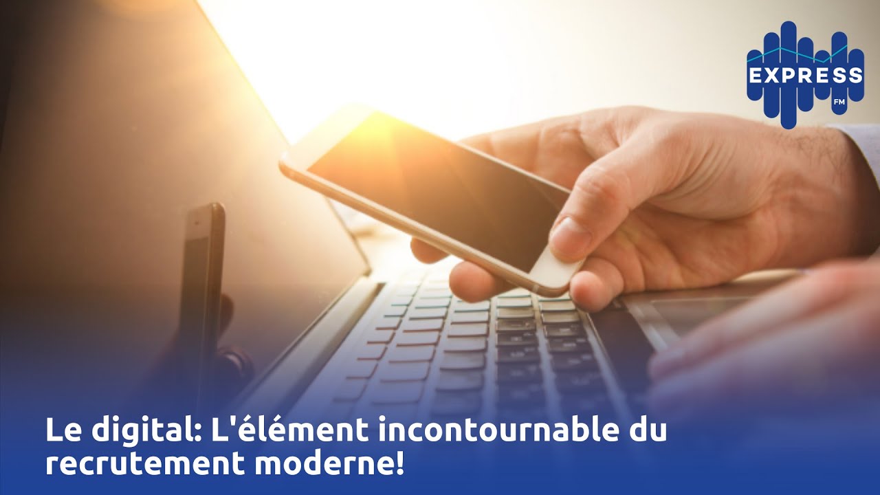 Le digital: L'élément incontournable du recrutement moderne! - YouTube