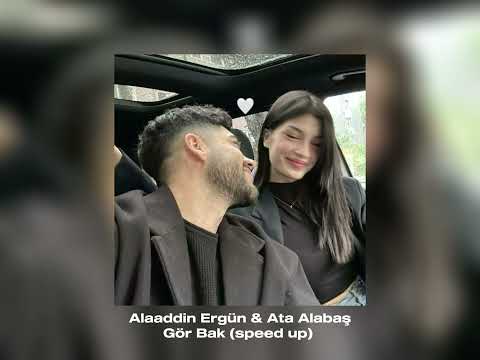 Alaaddin Ergün & Ata Alabaş - Gör Bak (speed up)