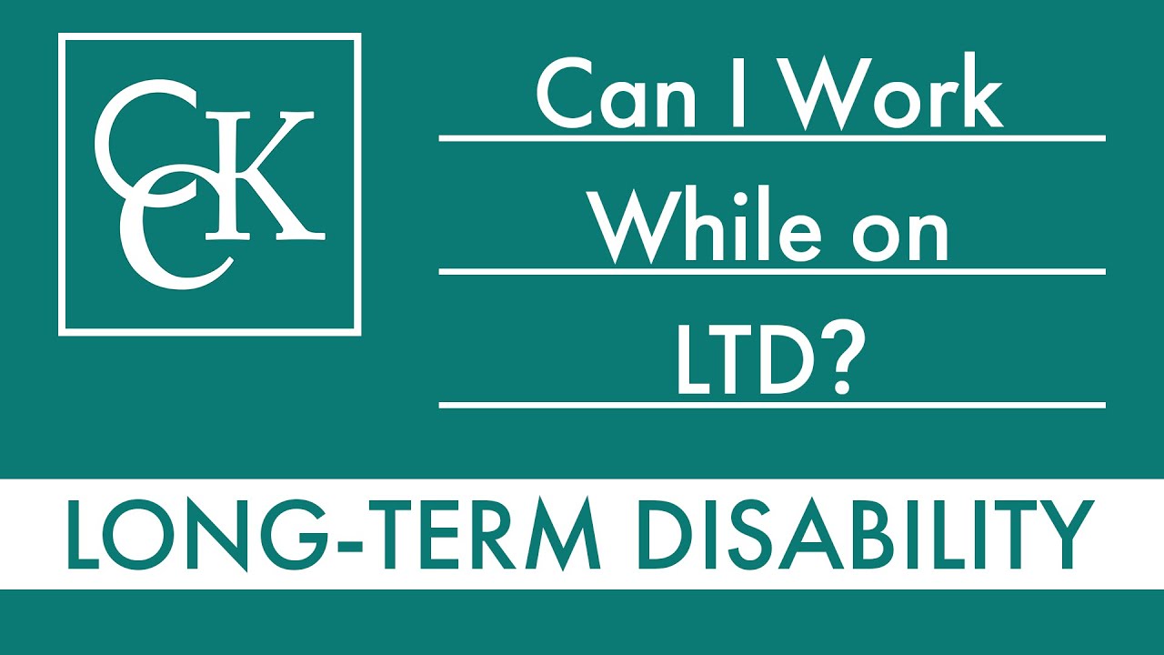 Can I Work While Receiving Long-Term Disability (LTD) Benefits? - YouTube