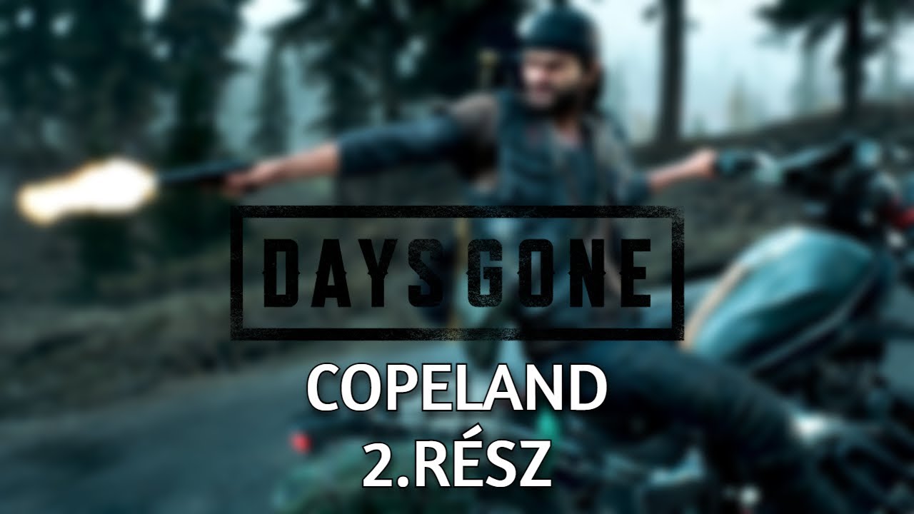 Days Gone 2.rész - Copeland - YouTube