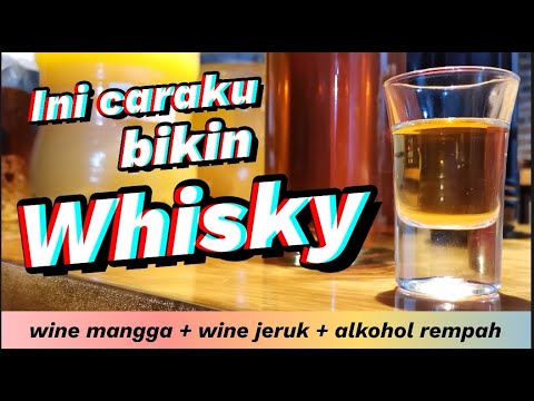 Metode baru bikin WHISKY | dari wine mangga + wine jeruk + infused ...