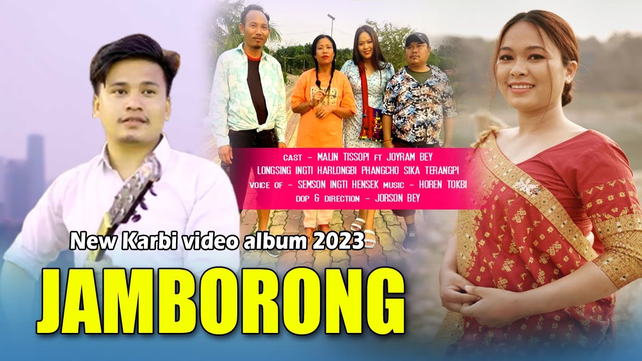New Karbi Video Song | Jamborong | Malin Tissopi | Joyram Bey | Karbi ...