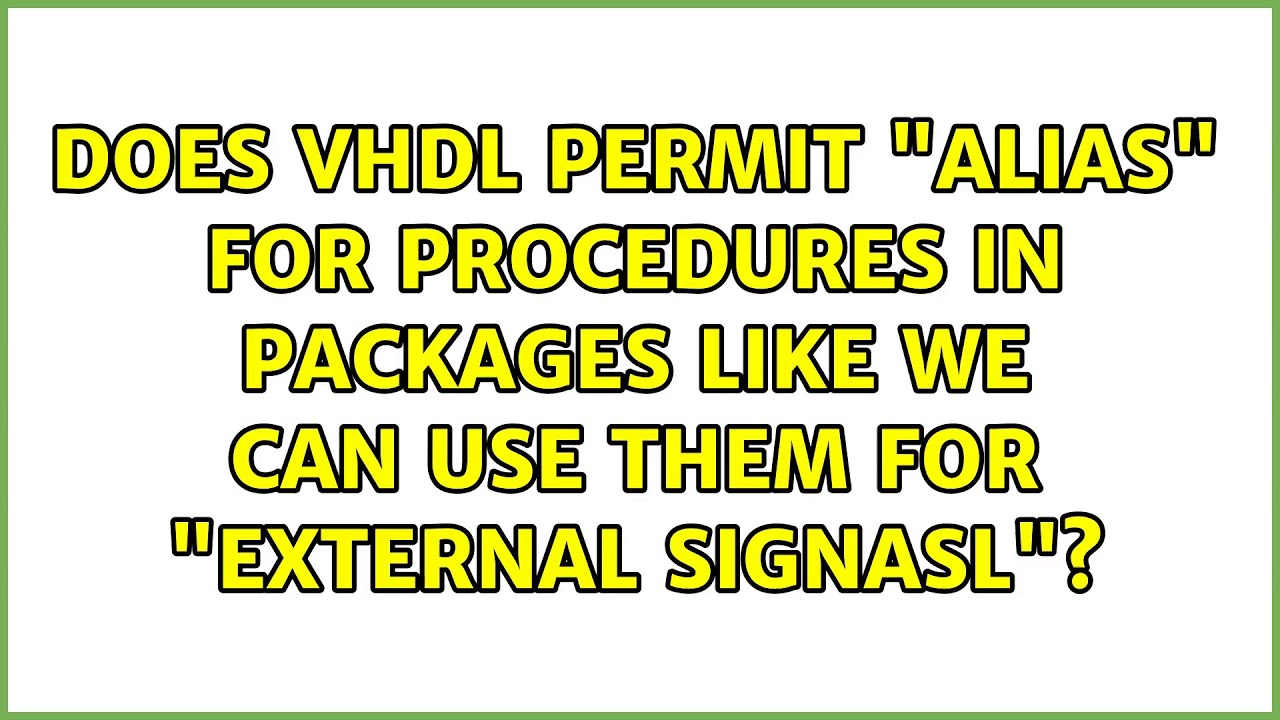 Does VHDL permit "alias" for procedures in packages like we can use ...
