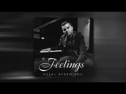 Vusal Aydemirov - Feelings (Official Audio 2022)