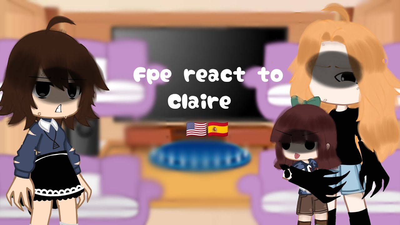 Fpe react to Claire +... (🇪🇦🇺🇸) - YouTube