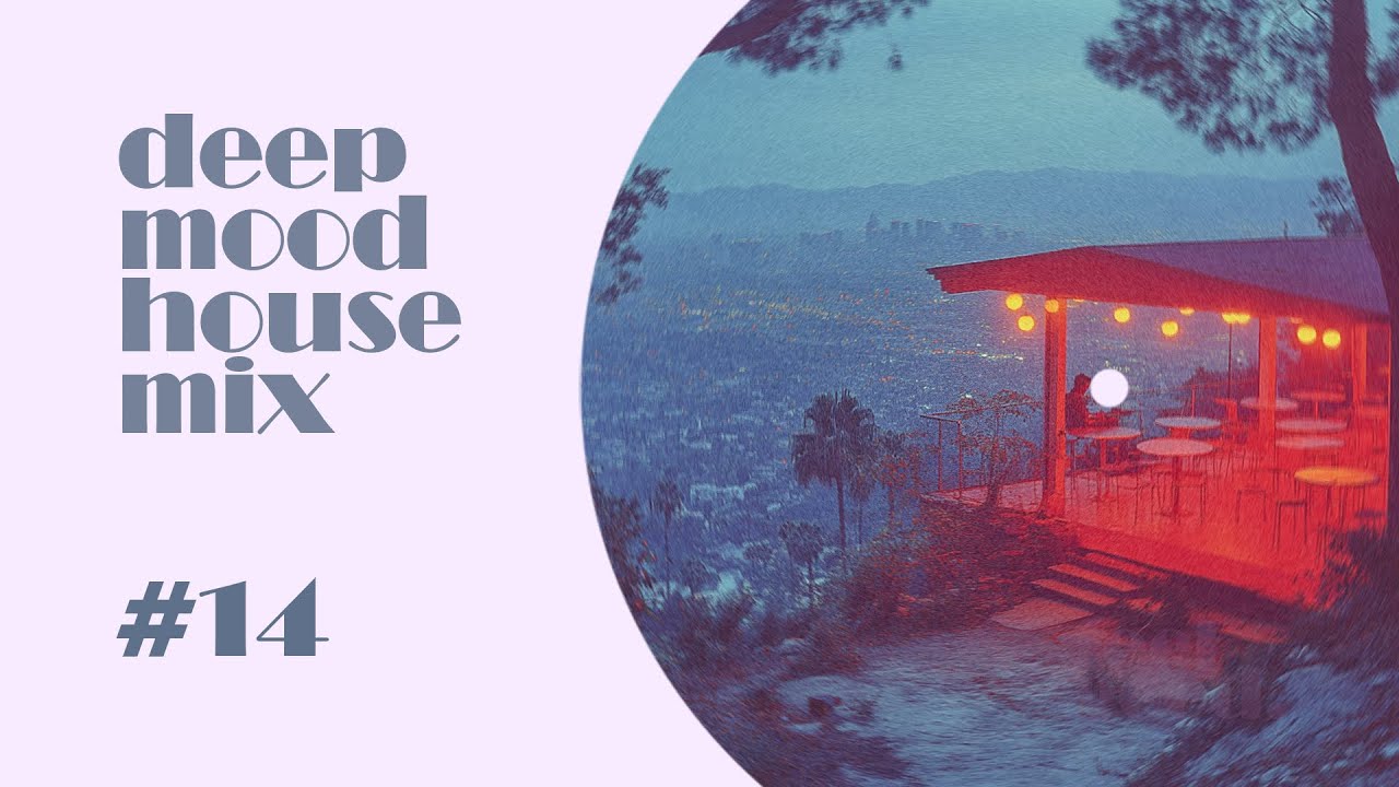 Deep Mood House Mix #14 - YouTube