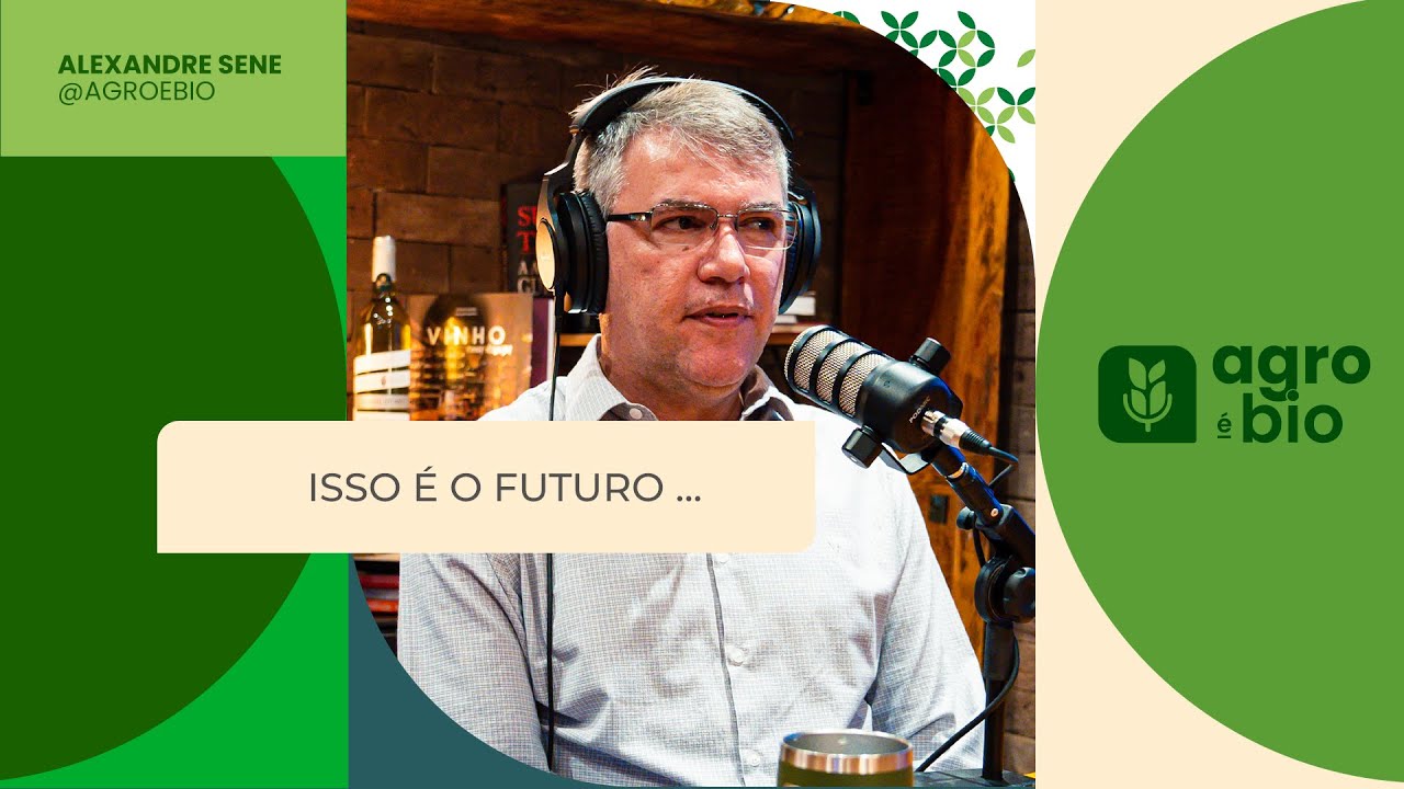 ISSO É O FUTURO | ALEXANDRE SENE | AGRO É BIO - PODCAST - YouTube