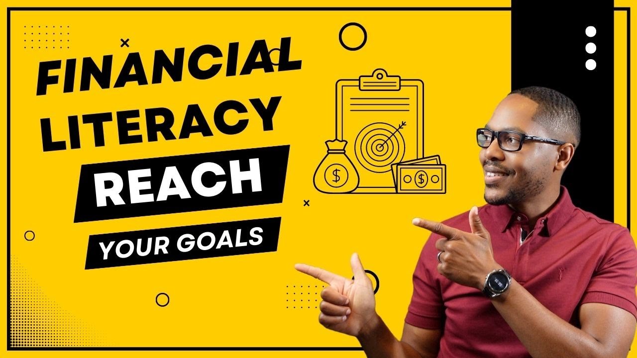 Financial Literacy: Reach Your Goals - YouTube
