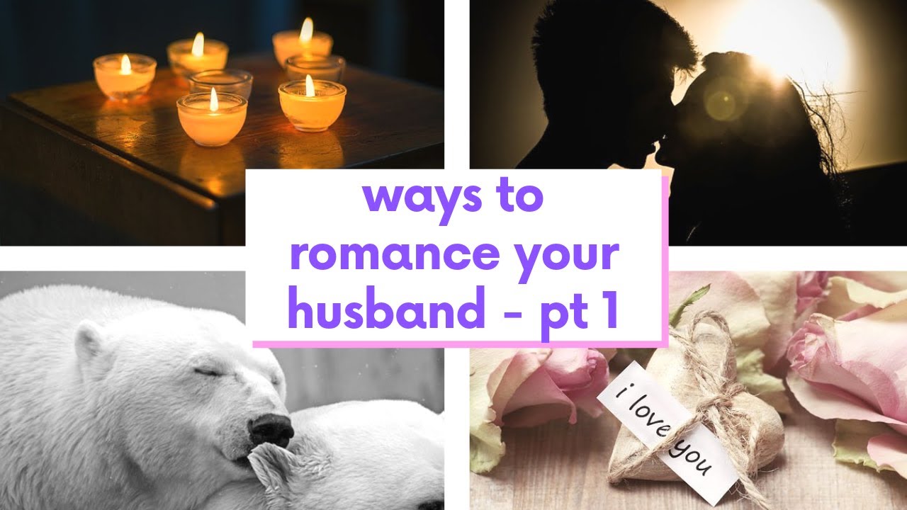 Ways to romance your husband - Part 1 - YouTube