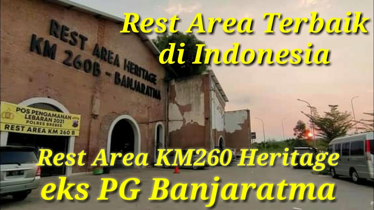 Rest Area Terbaik; Rest Area KM 260B Heritage eks PG Banjaratma - YouTube