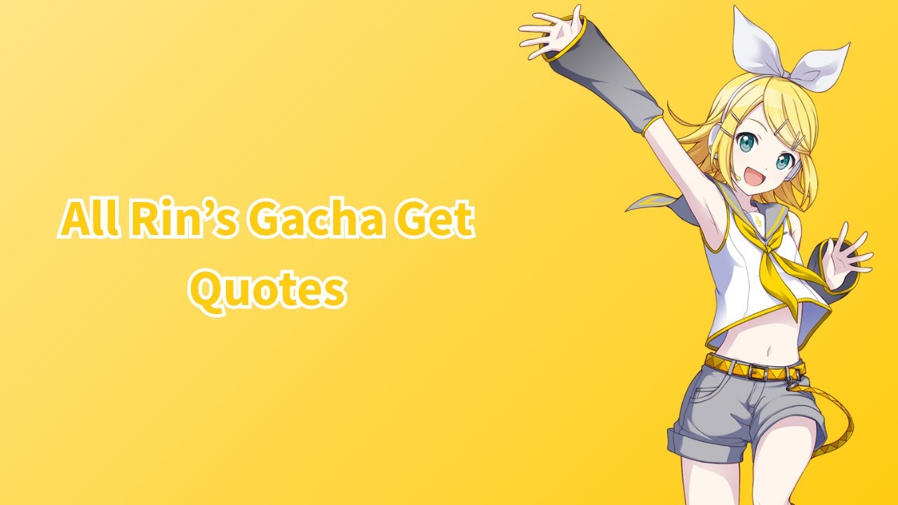 All Rin's gacha get quotes - YouTube