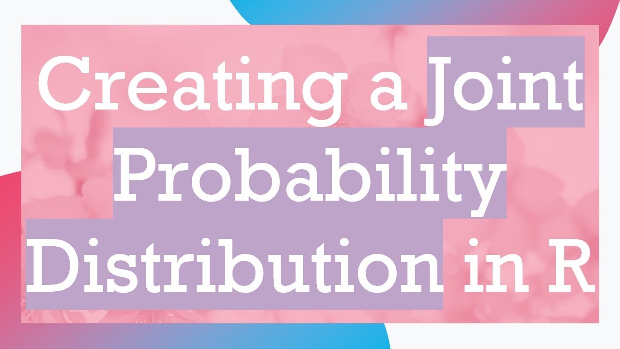 Creating a Joint Probability Distribution in R - YouTube